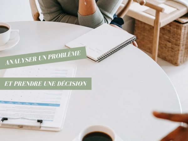 Comment analyser un problème et prendre une décision